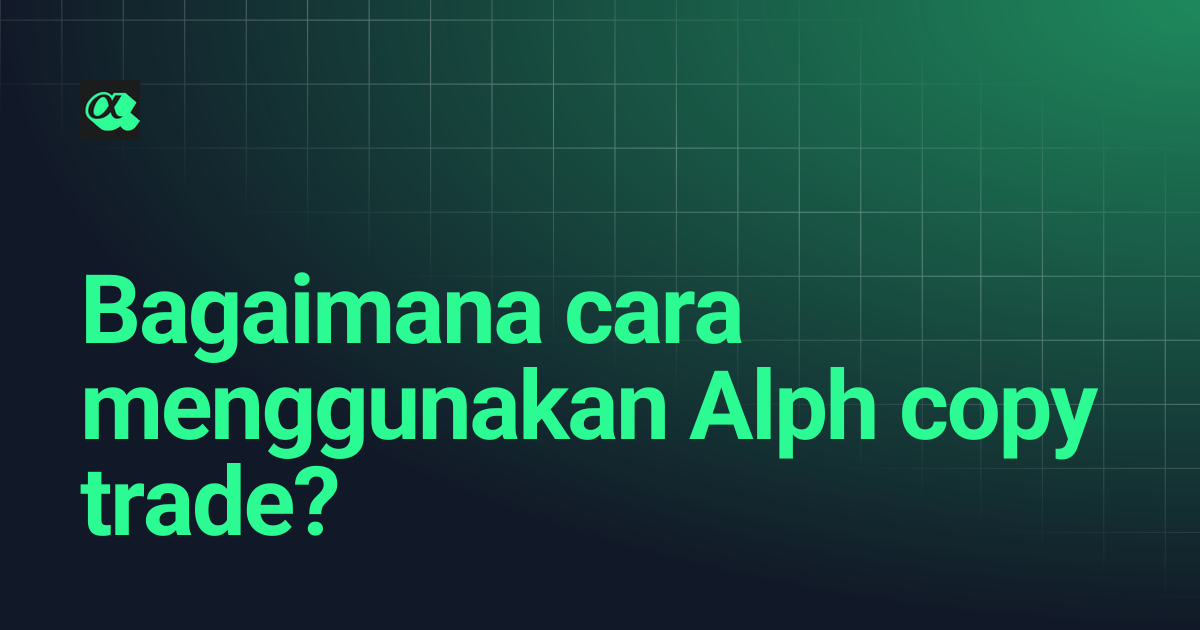 Bagaimana cara menggunakan Alph copy trade? | Alph AI | Indo Version ...