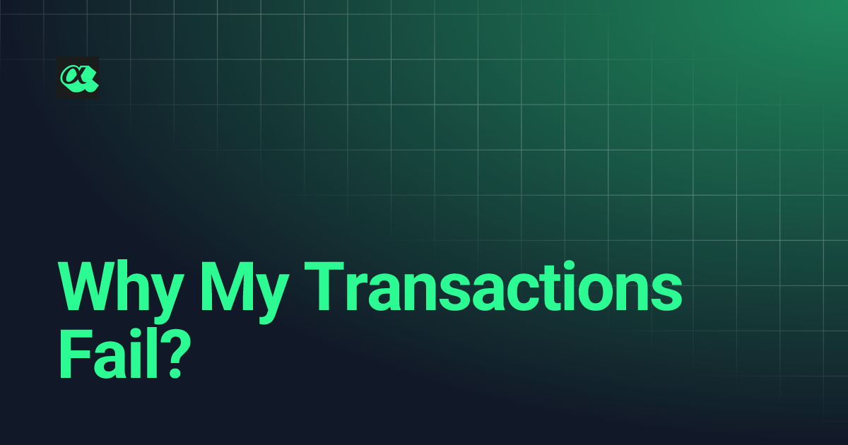 Why My Transactions Fail? | Alph AI